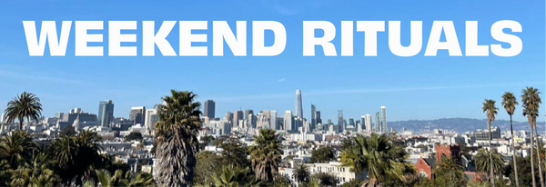 Weekend rituals worth considering - Church California