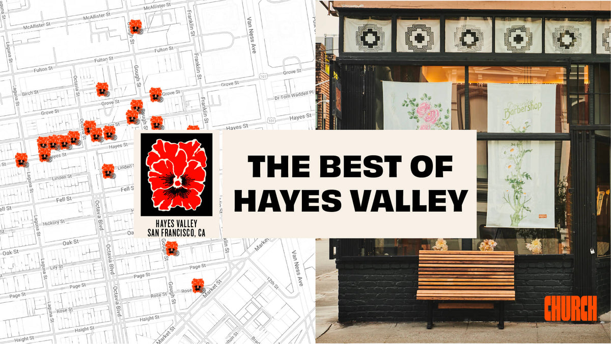 The Best of Hayes Valley - Where to shop, What to eat and drink, and ...